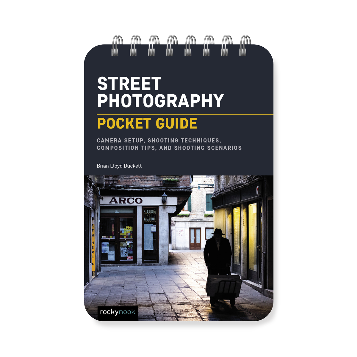 Street Photography: Pocket Guide: Camera Setup, Shooting Approaches an ...