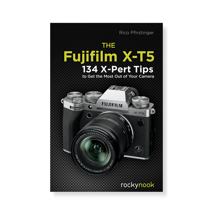 The Fujifilm X-T5: 134 X-Pert Tips to Get the Most Out of Your Camera — Glazer's Camera